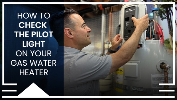 How To Check The Pilot Light On Your Gas Water Heater