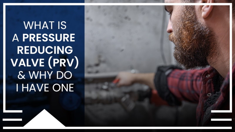 What Is A Pressure Reducing Valve (PRV) & Why Do I Have One?