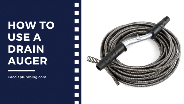 How To Use A Drain Auger | Caccia Home Services