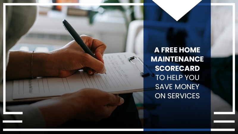 Free Home Maintenance Scorecard To Help You Save Money On Services